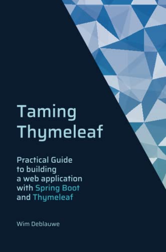 Taming Thymeleaf: Practical guide to building a webapplication with Spring Boot and Thymeleaf by ...