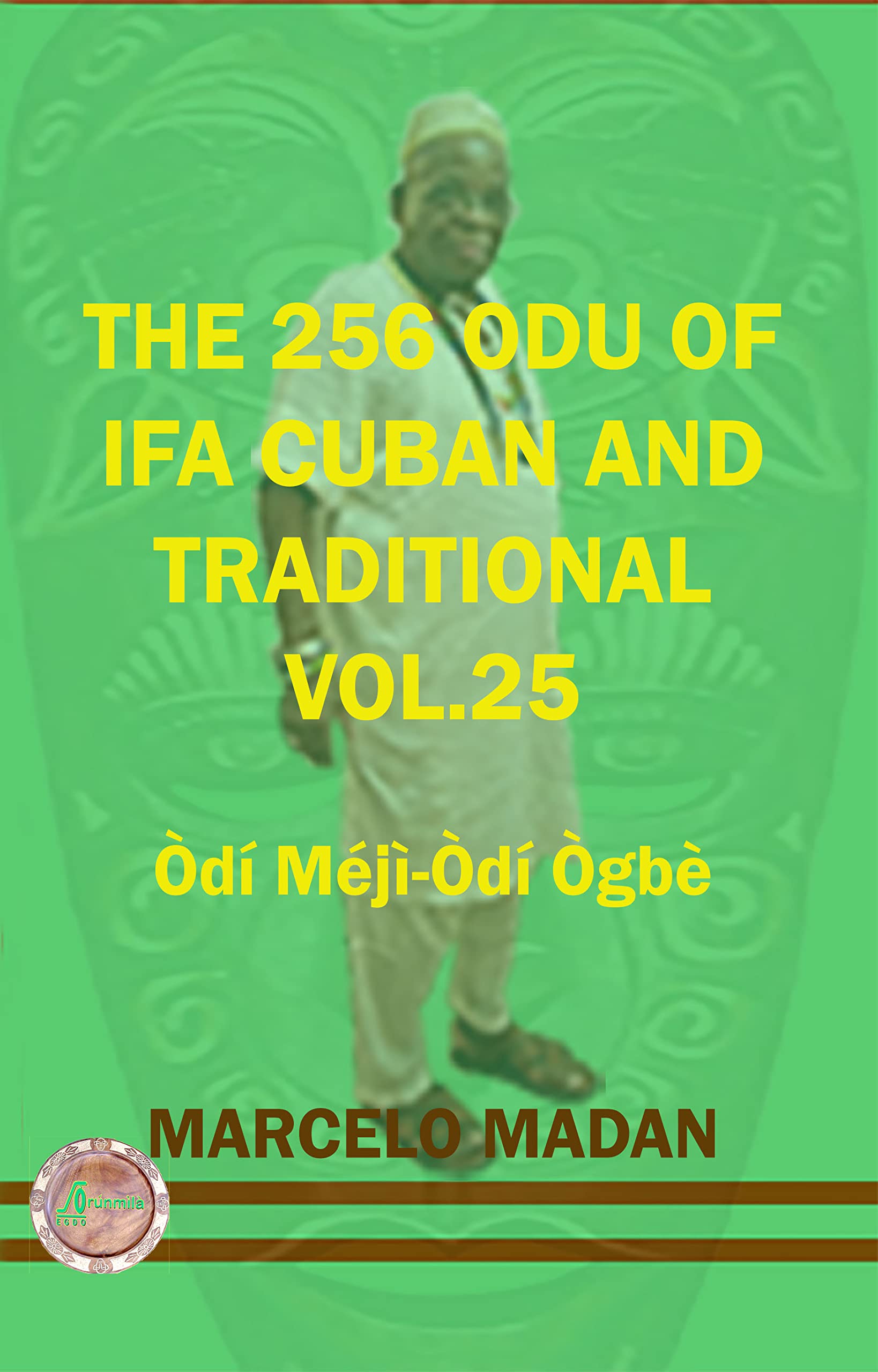 THE 256 ODU IFA CUBAN AND TRADITIONAL VOL. 25 ODI MEJI-ODI OGBE by ...