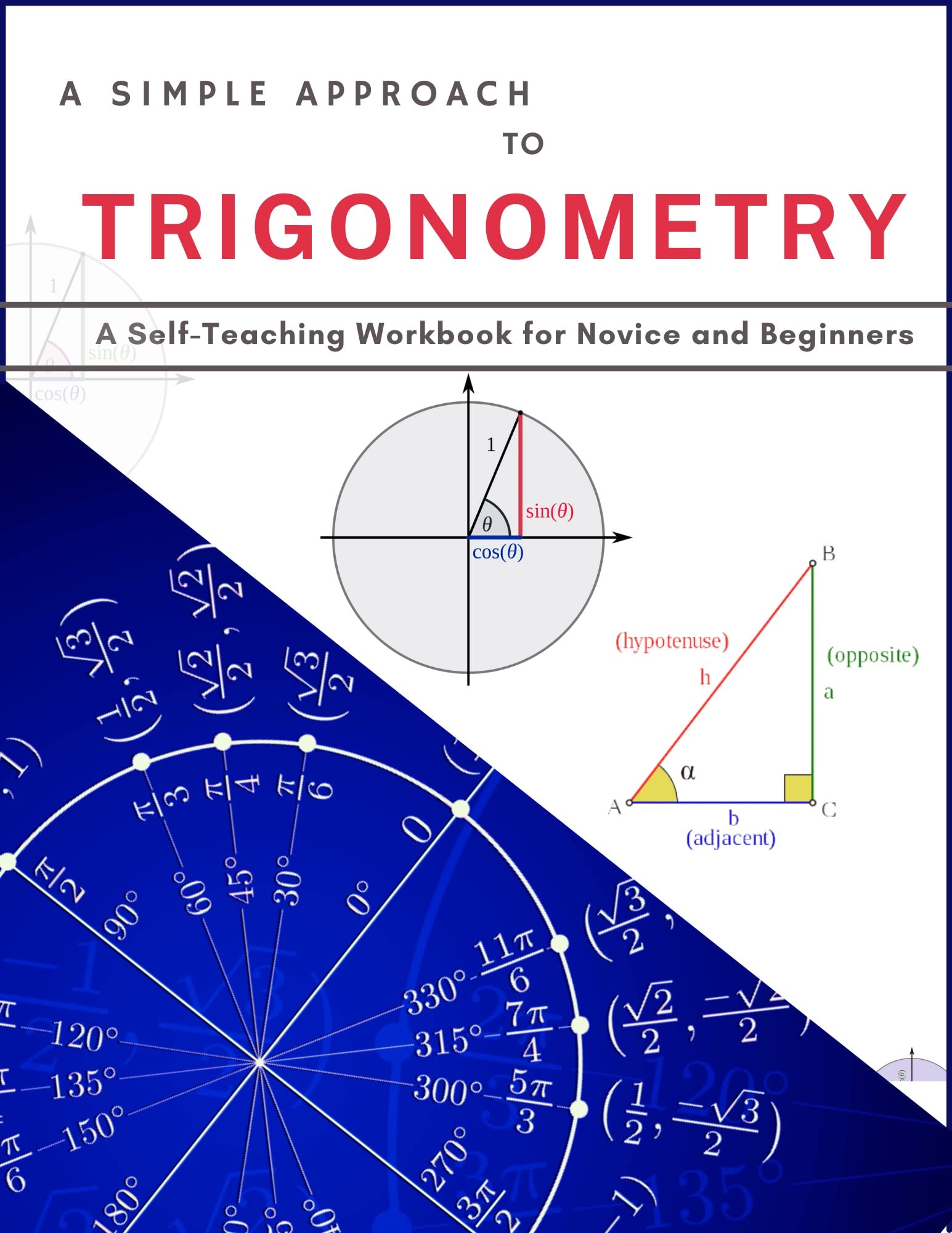 A Simple Approach to Trigonometry: A Self-Teaching Workbook for Novice ...