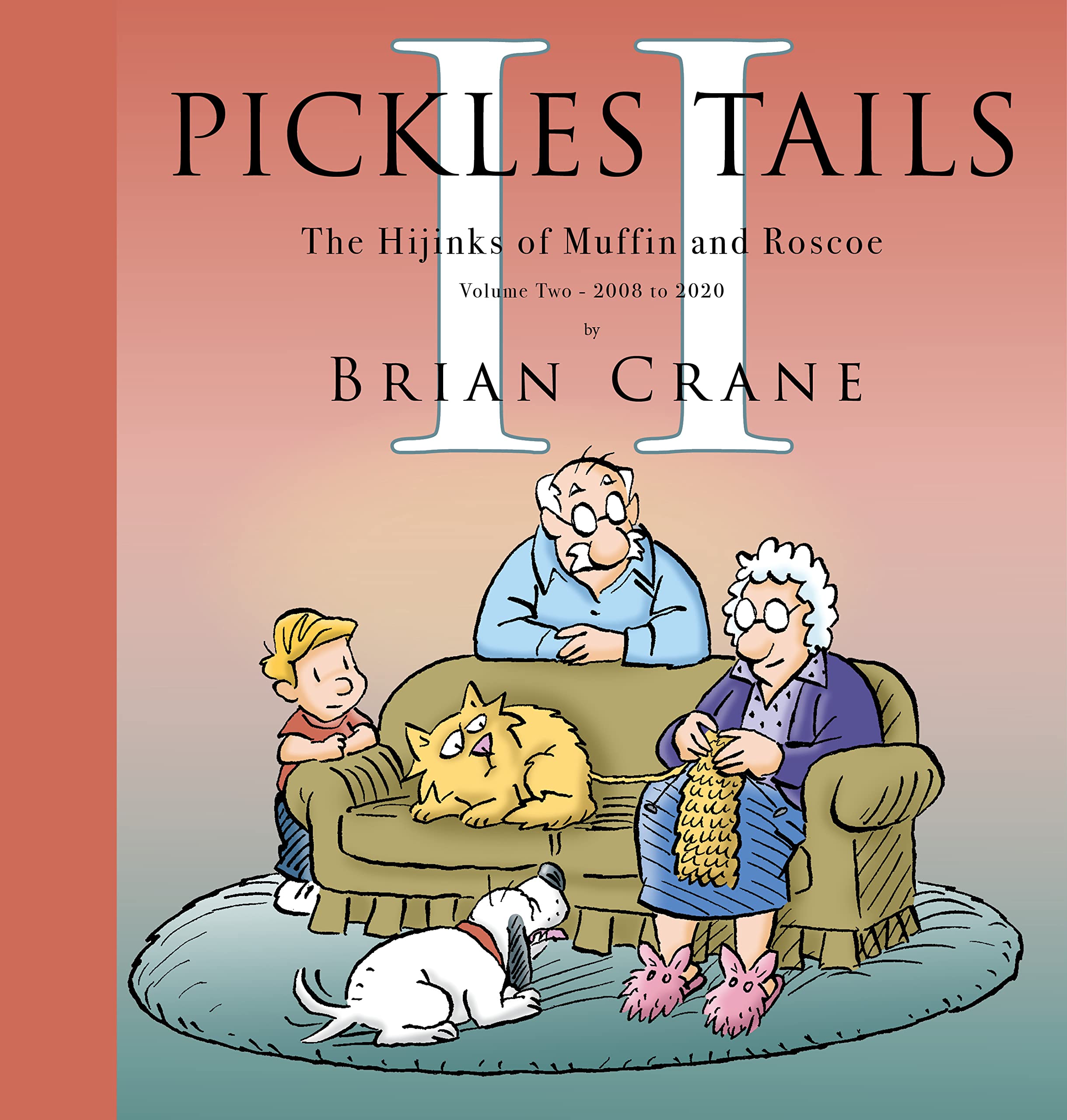Pickles Tails Volume Two: The Hijinks of Muffin & Roscoe: 2008-2020 by ...