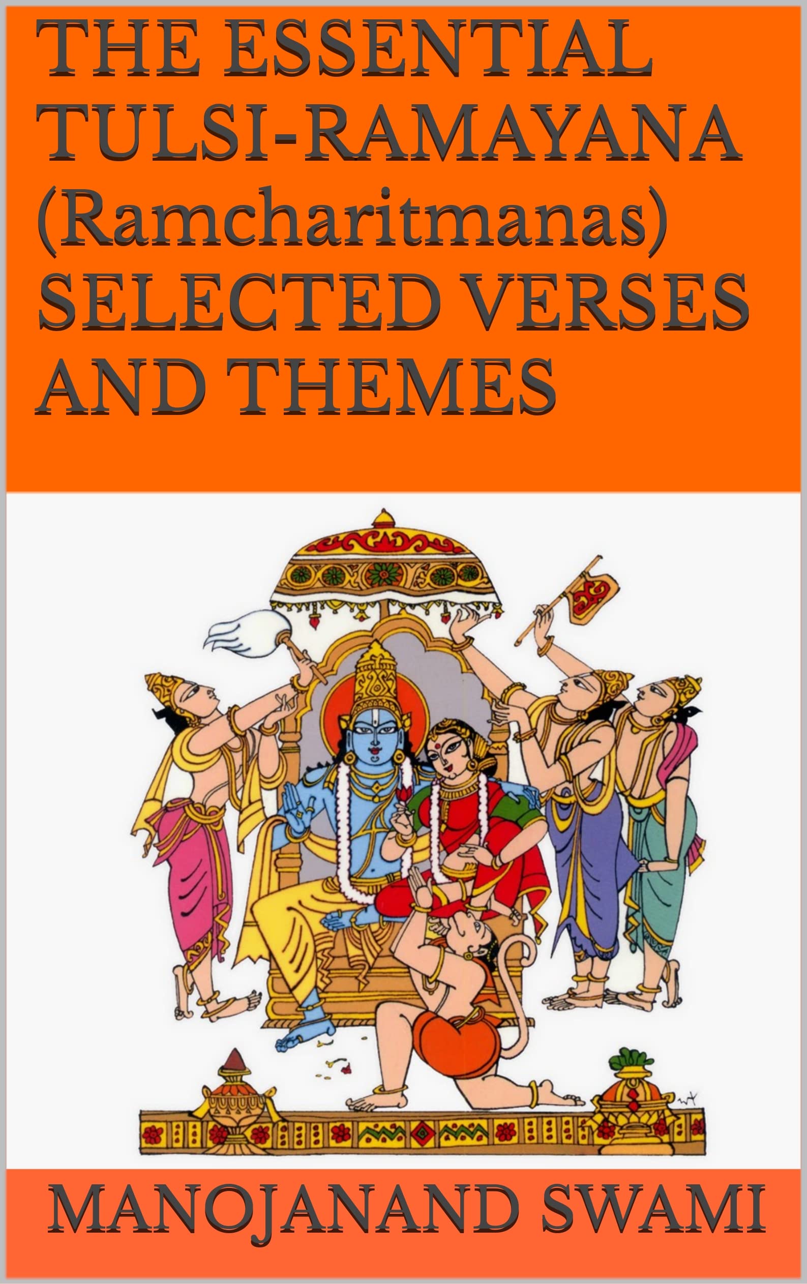 THE ESSENTIAL TULSI-RAMAYANA (रामचरितमानस) : SELECTED VERSES AND THEMES ...