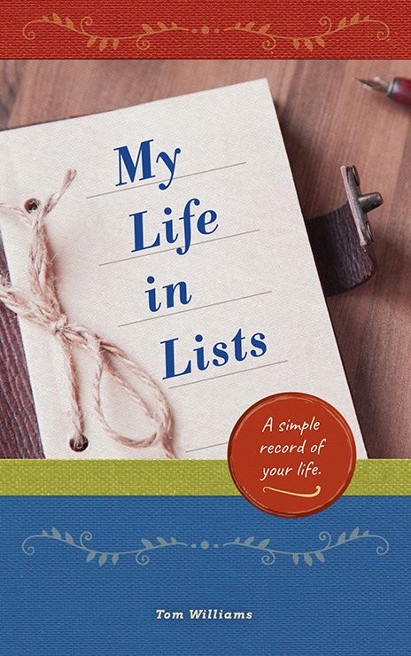 My Life in Lists: A Simple Record of Your Life by Tom Williams | Goodreads