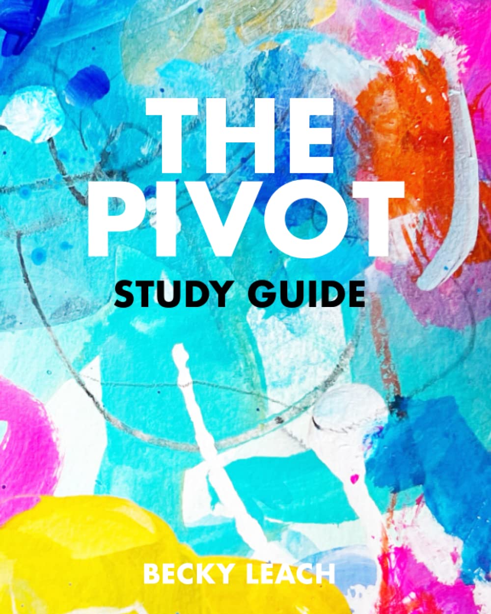 The Pivot Study Guide by Becky Leach | Goodreads