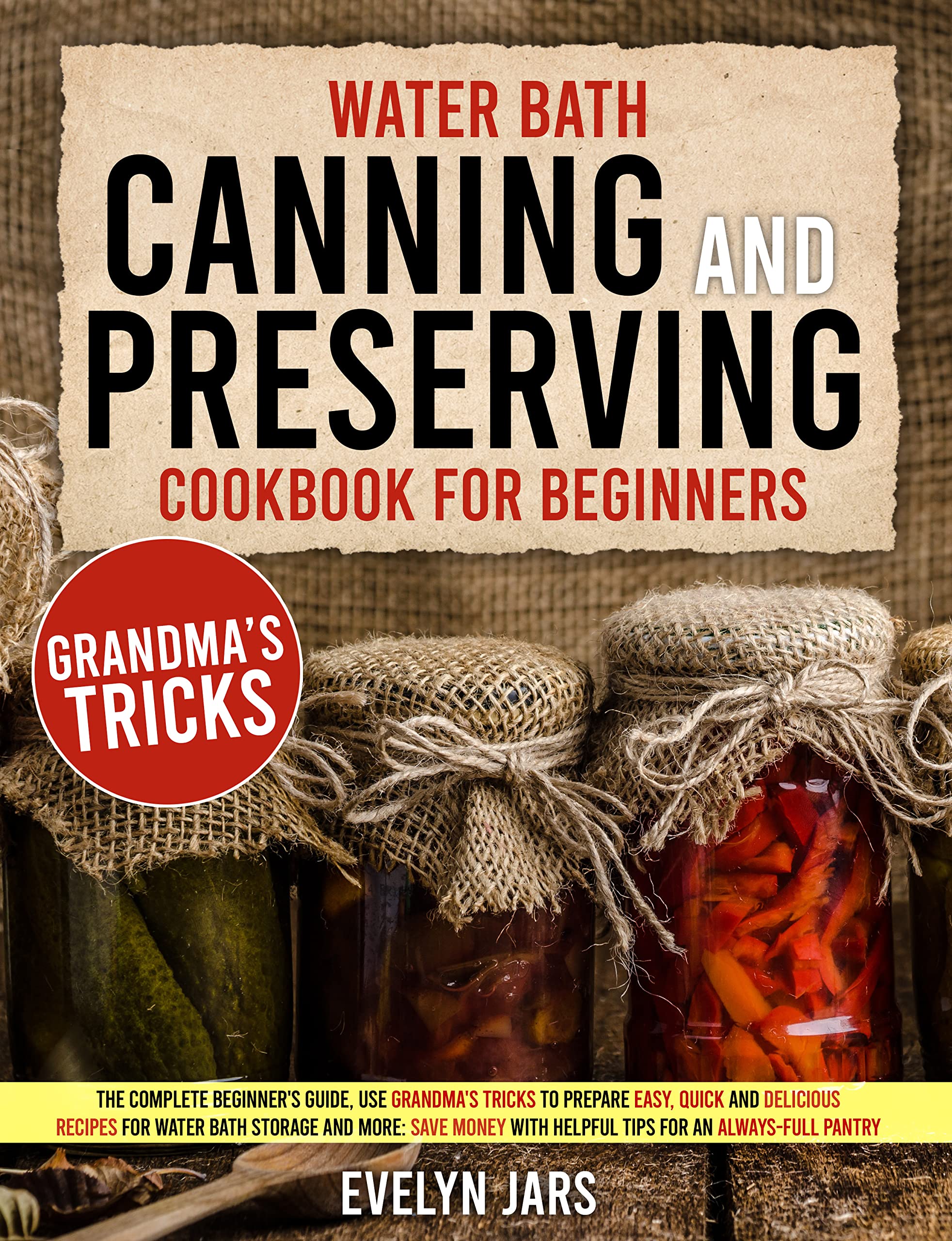 Water Bath Canning & Preserving Cookbook for preppers: 1,500 Days of Easy, Tasty Homemade ...