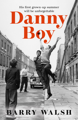 Danny Boy: the perfect nostalgic coming-of-age fiction read of 2023 by ...
