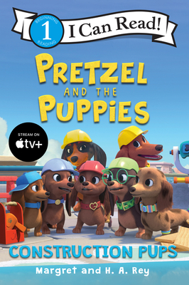 Pretzel and the Puppies: Construction Pups by Margret Rey | Goodreads