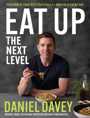 Eat Up: The Next Level by Daniel Davey | Goodreads