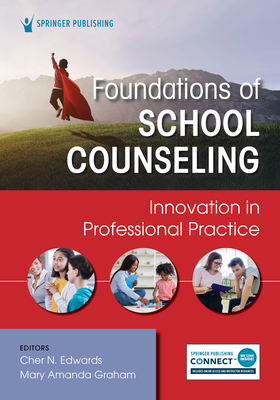 Foundations of School Counseling: Innovation in Professional Practice ...