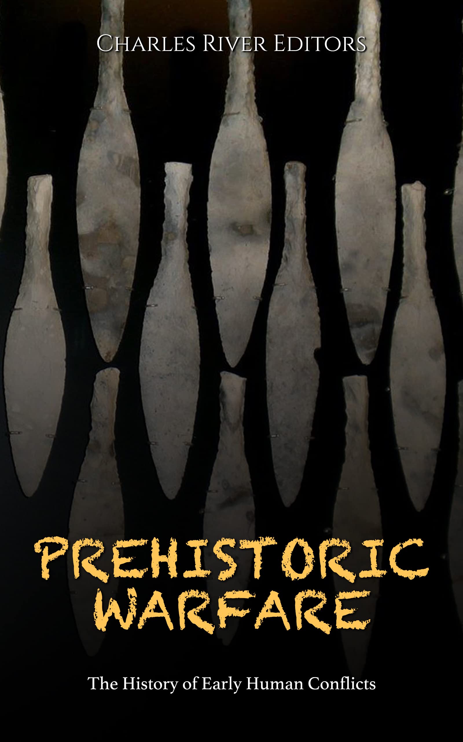 Prehistoric Warfare: The History of Early Human Conflicts by Charles ...