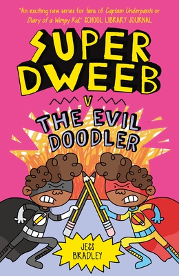 Super Dweeb v the Evil Doodler by Jess Bradley | Goodreads