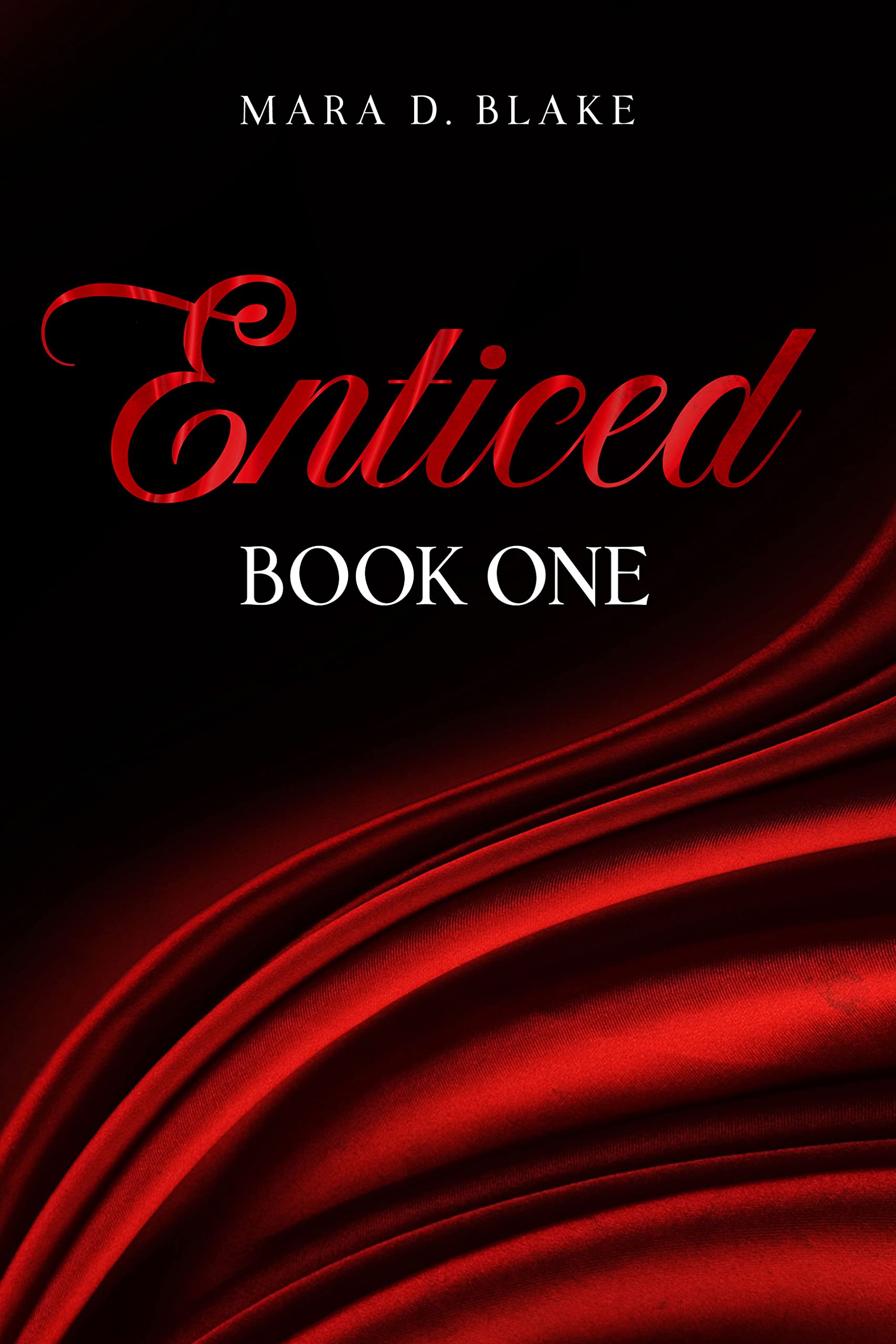 Enticed : Book One by Mara D. Blake | Goodreads