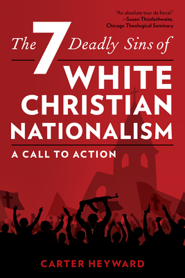 The Seven Deadly Sins of White Christian Nationalism: A Call to Action ...
