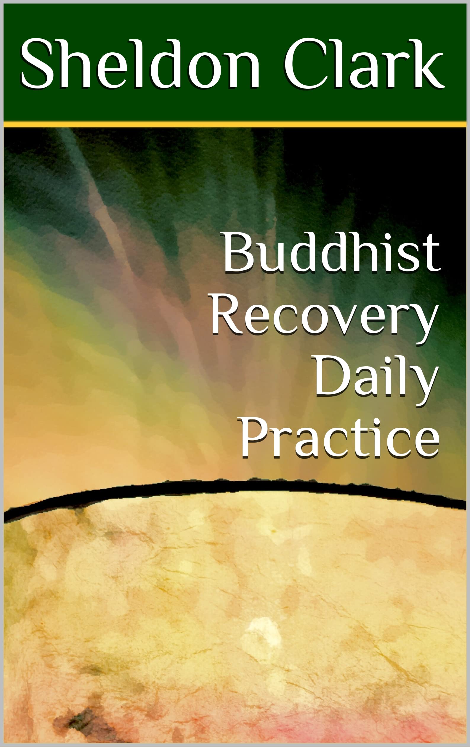 Buddhist Recovery Daily Practice by Sheldon Clark | Goodreads