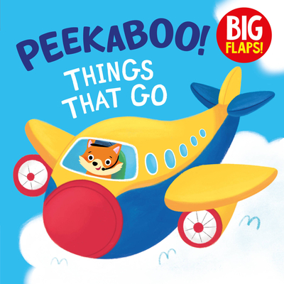 Peekaboo! Things that Go: Big Flaps! by Clever Publishing | Goodreads