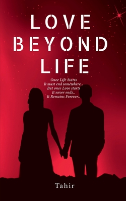 Love Beyond Life by Tahir. | Goodreads