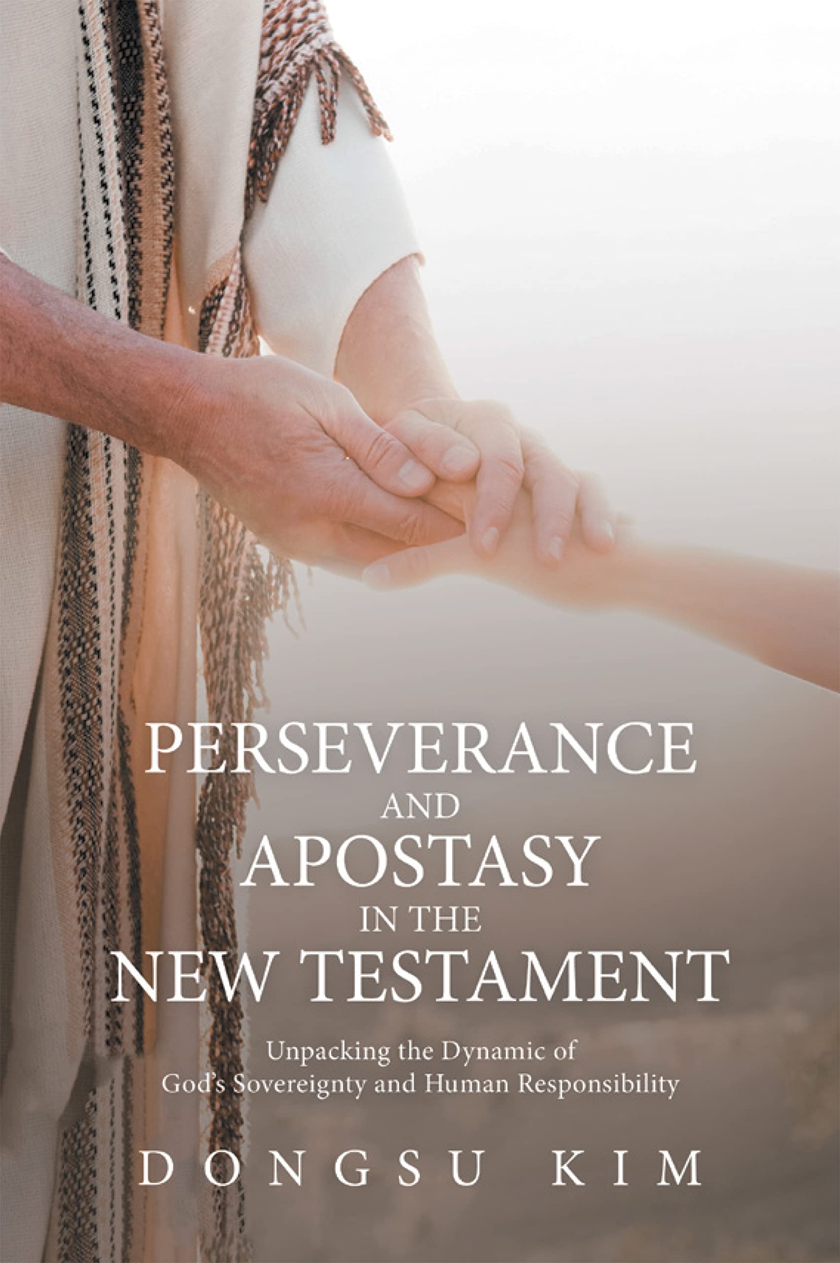 Perseverance and Apostasy in the New Testament: Unpacking the Dynamic ...