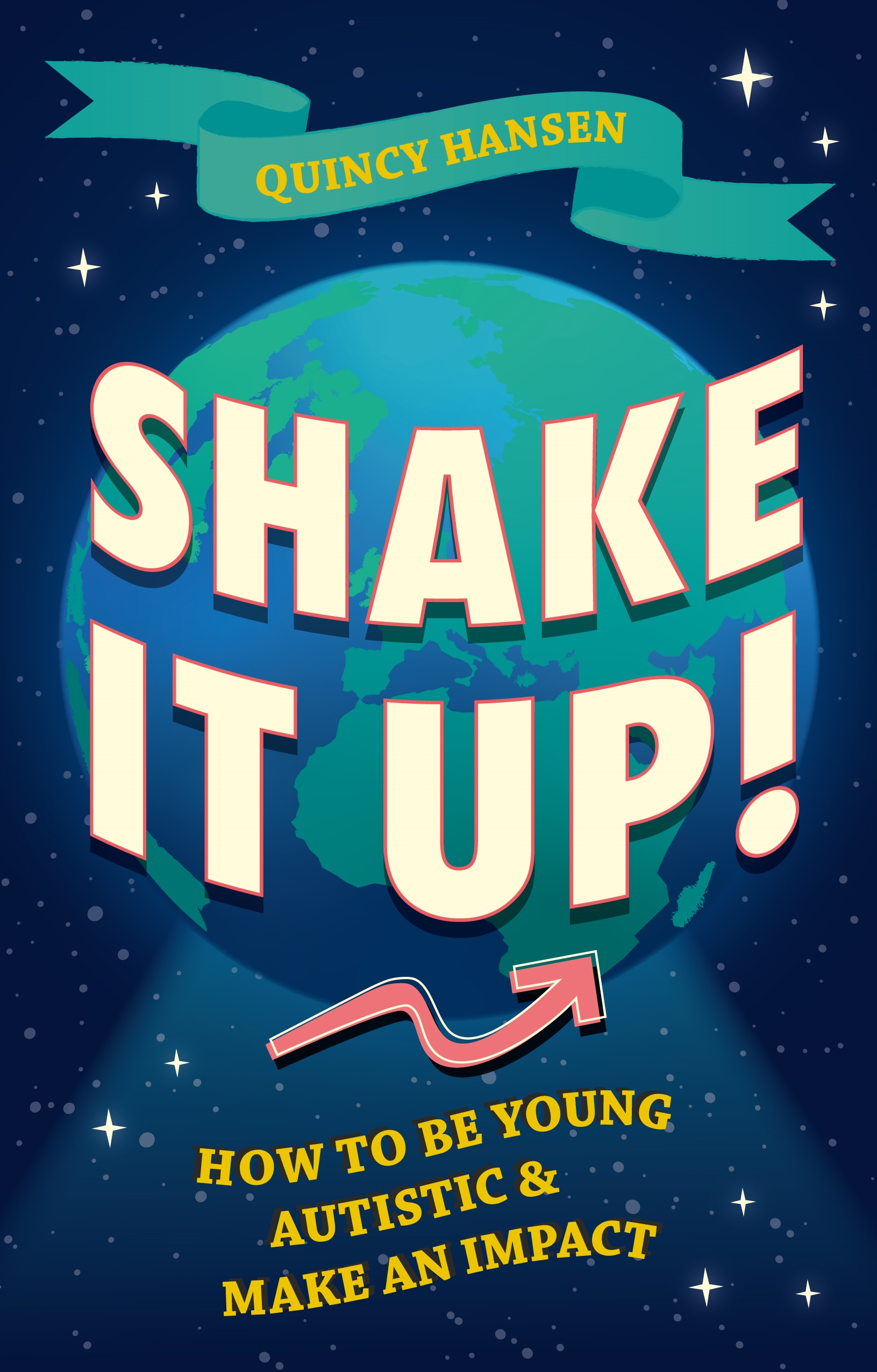 Shake It Up!: How To Be Young, Autistic, and Make an Impact by Quincy ...
