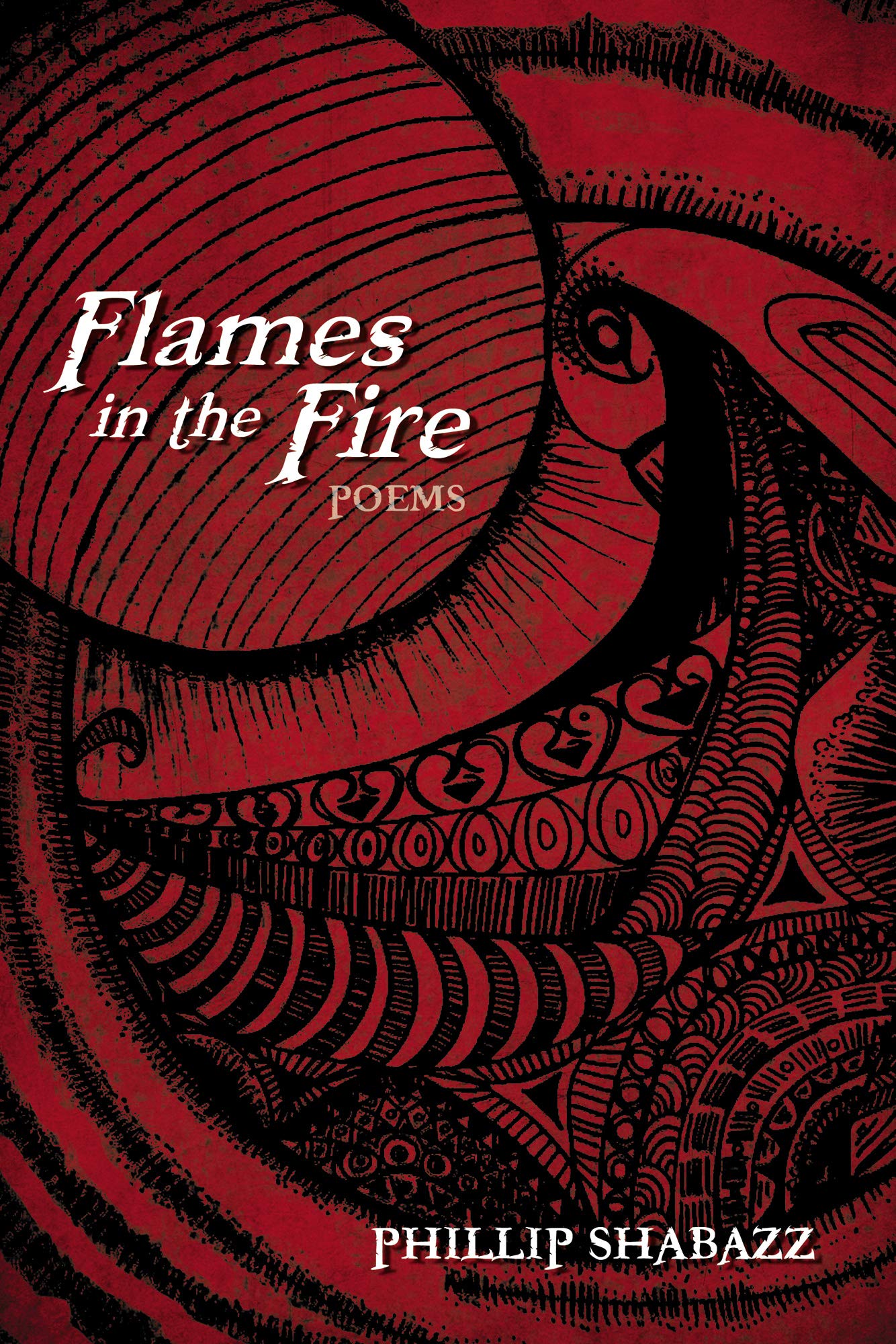 Flames in the Fire: poems by Phillip Shabazz | Goodreads