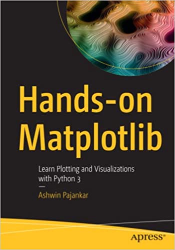 Hands-on Matplotlib by Ashwin Pajankar | Goodreads