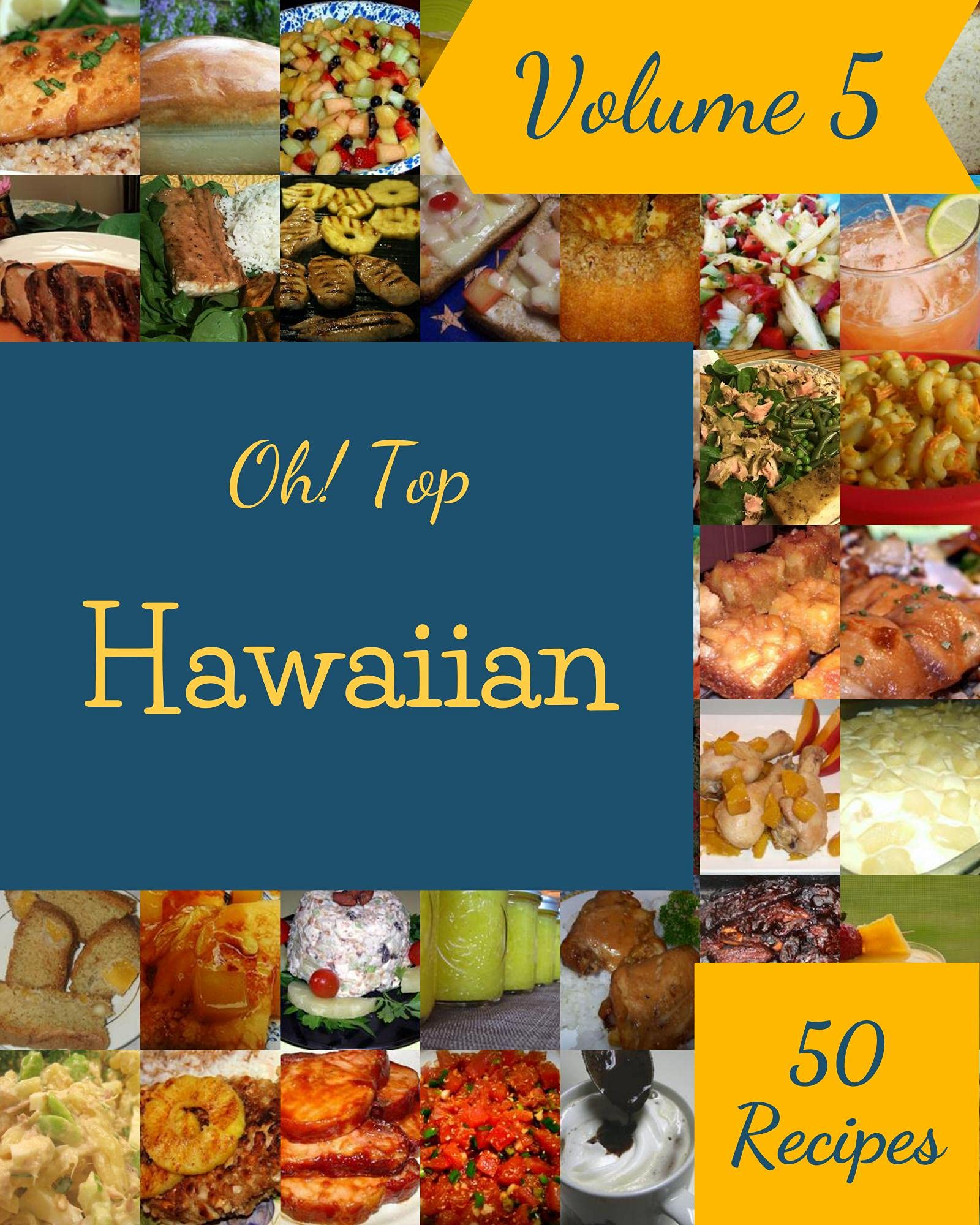 Oh! Top 50 Hawaiian Recipes Volume 5: A Hawaiian Cookbook You Won’t be ...