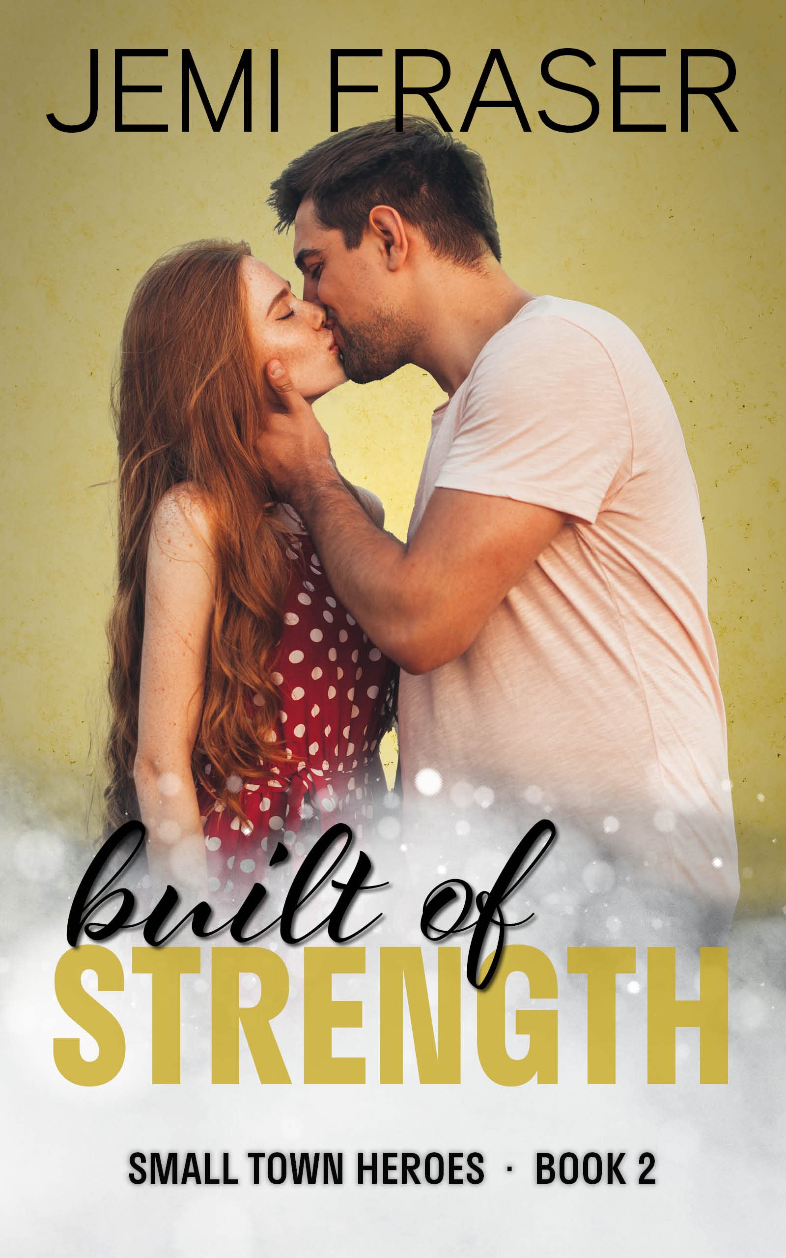 Built of Strength (Small Town Heroes, #2) by Jemi Fraser | Goodreads