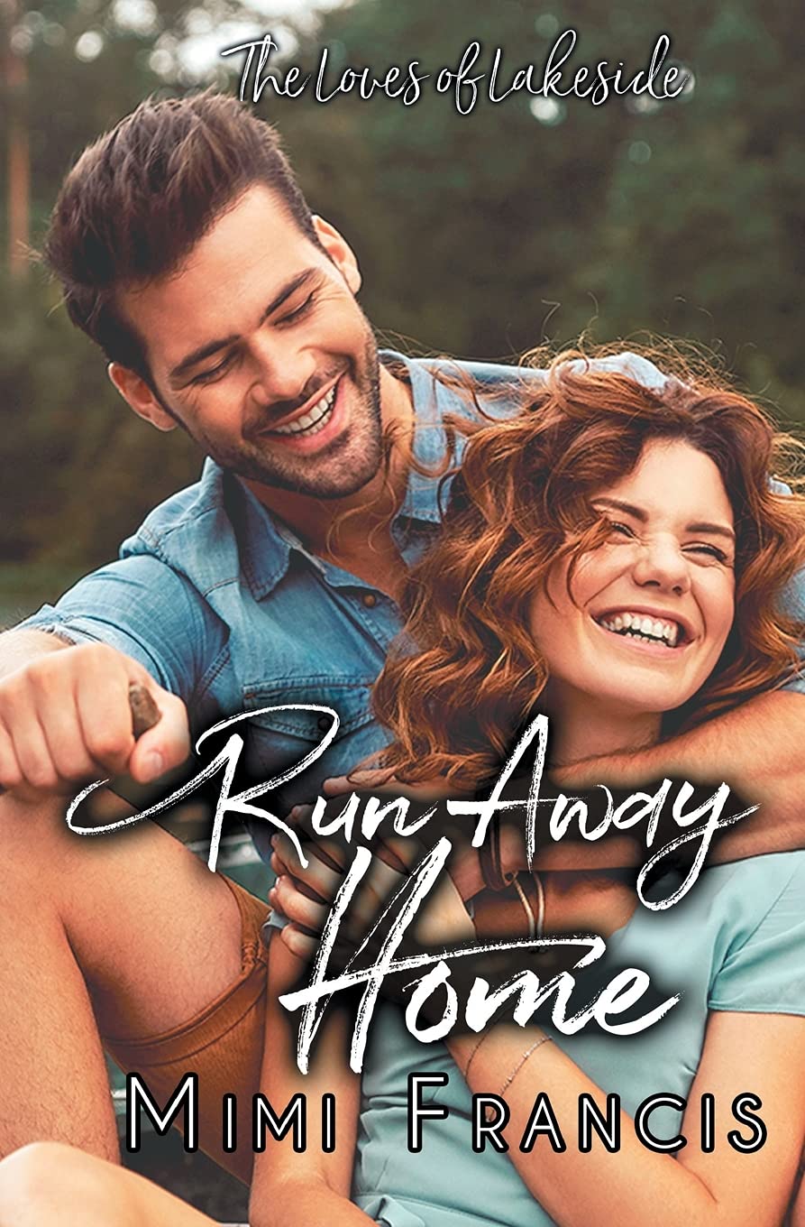 Run Away Home (The Loves of Lakeside, #1) by Mimi Francis | Goodreads