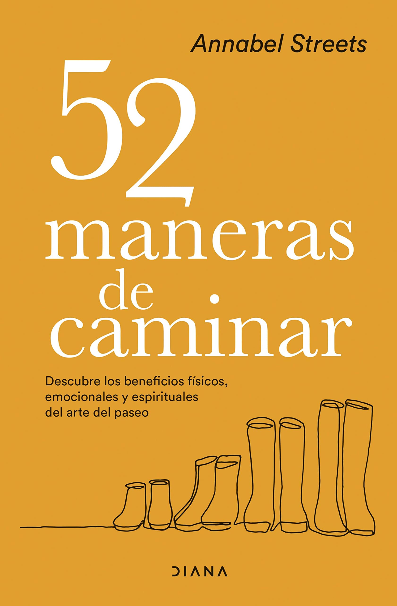 52 maneras de caminar: Descubre los beneficios físicos, emocionales y ...