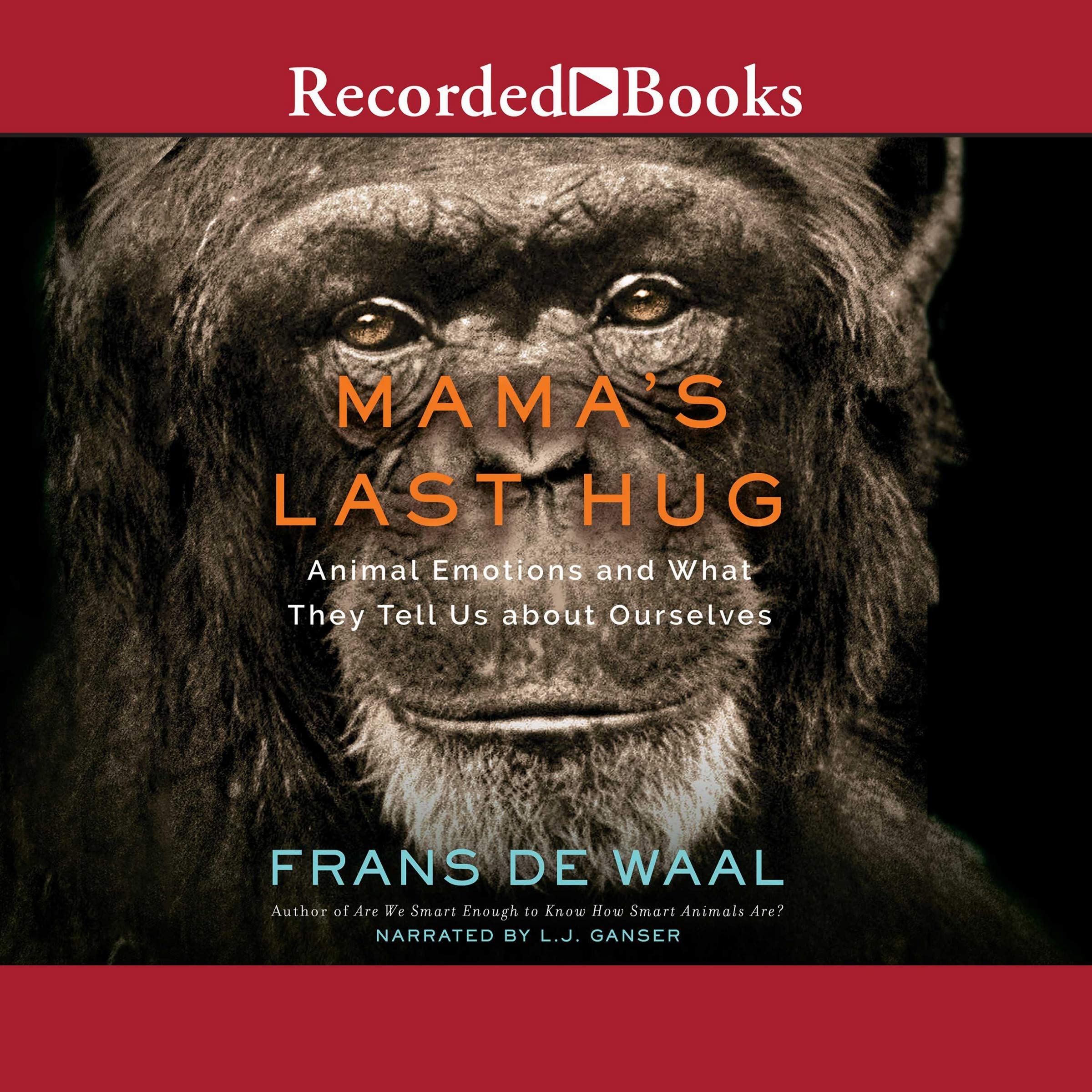 Mama's Last Hug: Animal and Human Emotion by Frans de Waal | Goodreads