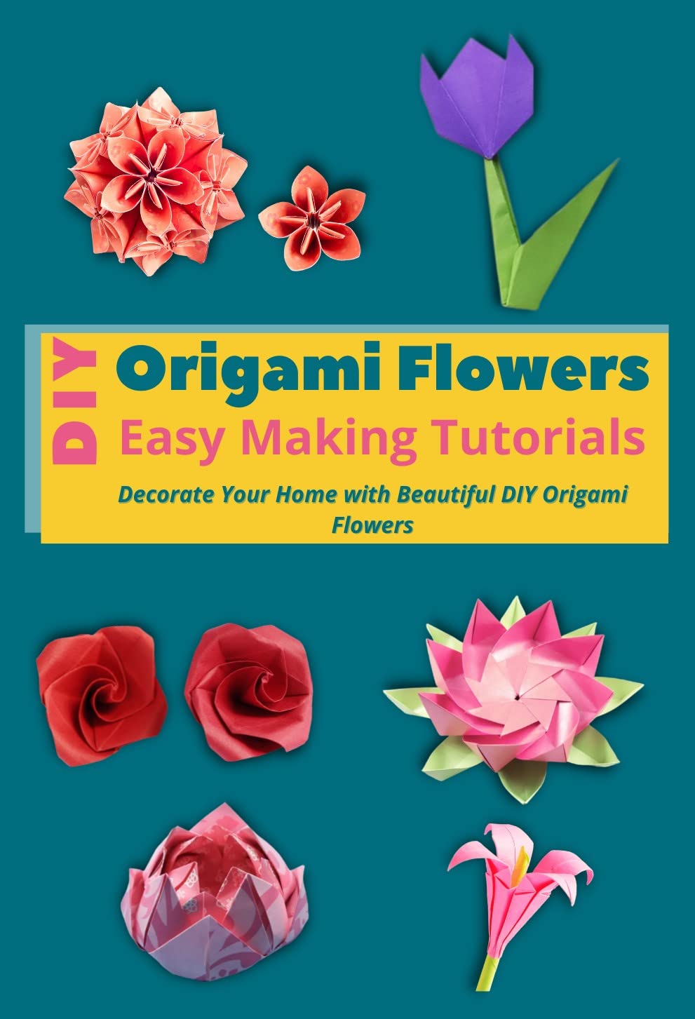 DIY Origami Flowers Easy Making Tutorials: Decorate Your Home with ...