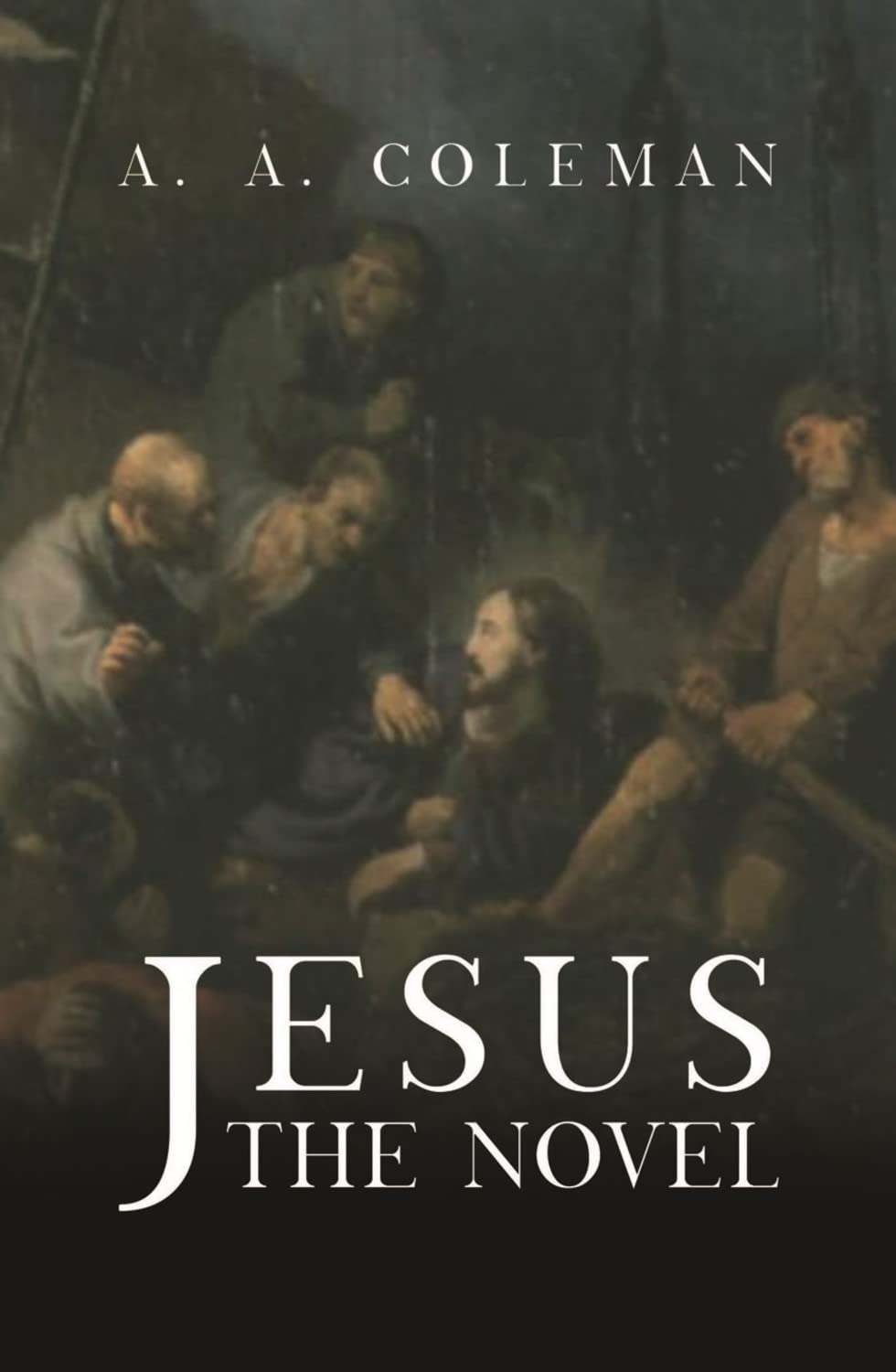 Jesus: The Novel by A.A. Coleman | Goodreads