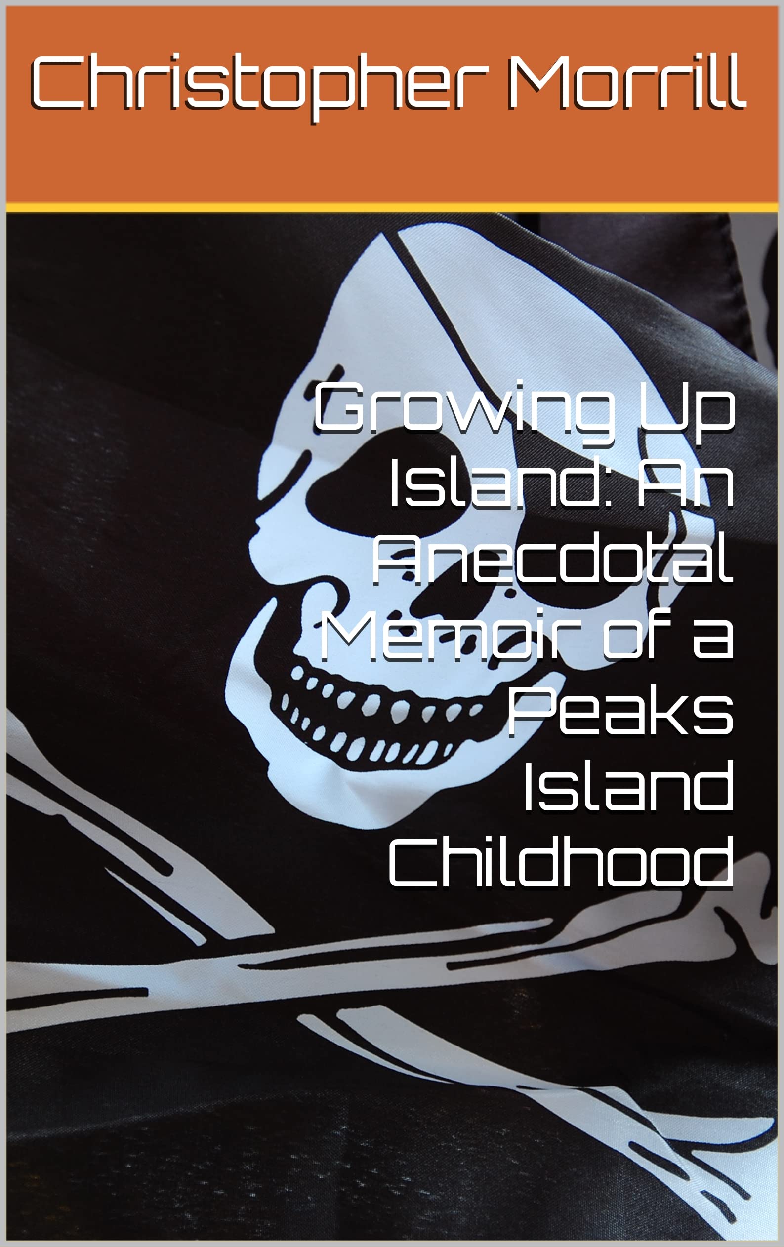 Growing Up Island: An Anecdotal Memoir of a Peaks Island Childhood by ...