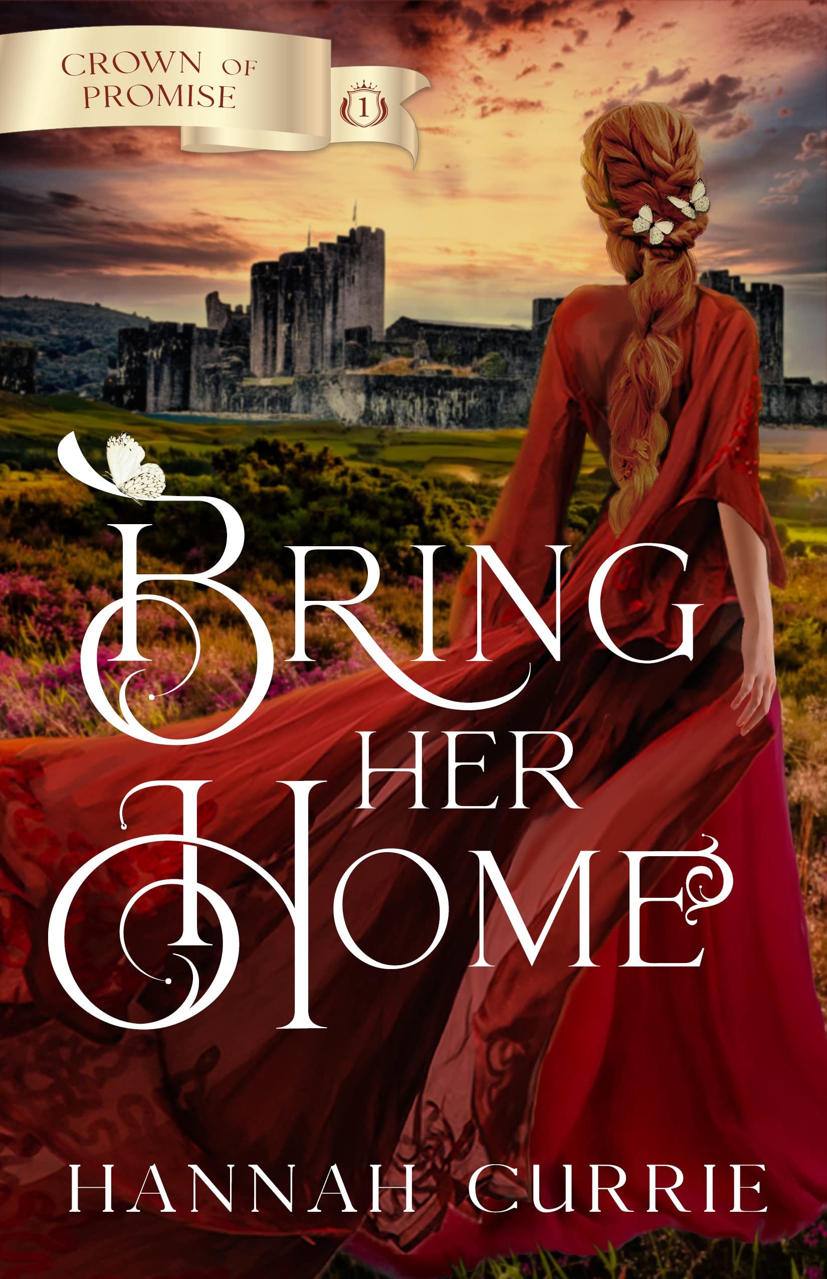 Bring Her Home (Crown of Promise, #1) by Hannah Currie | Goodreads