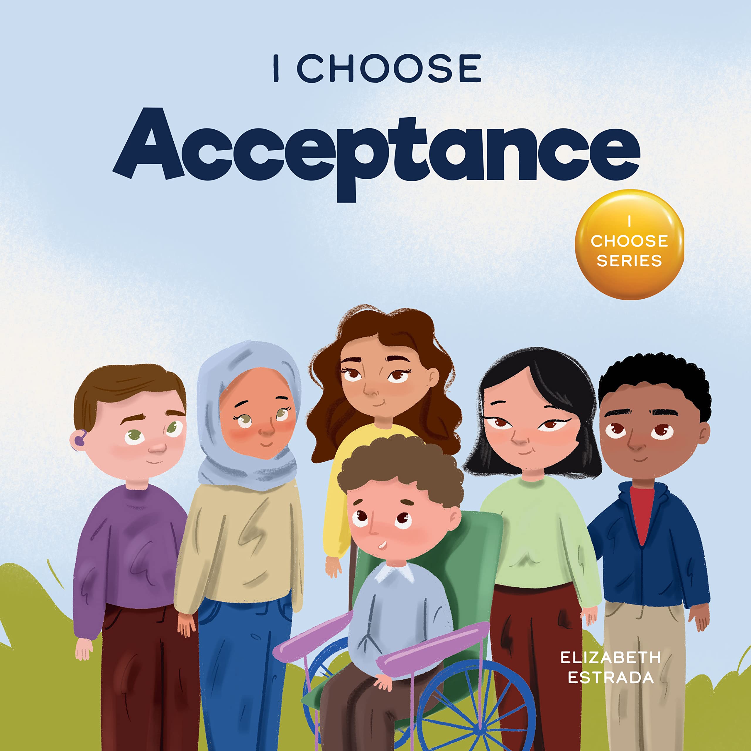 I Choose Acceptance: A Rhyming Picture Book About Accepting All People ...