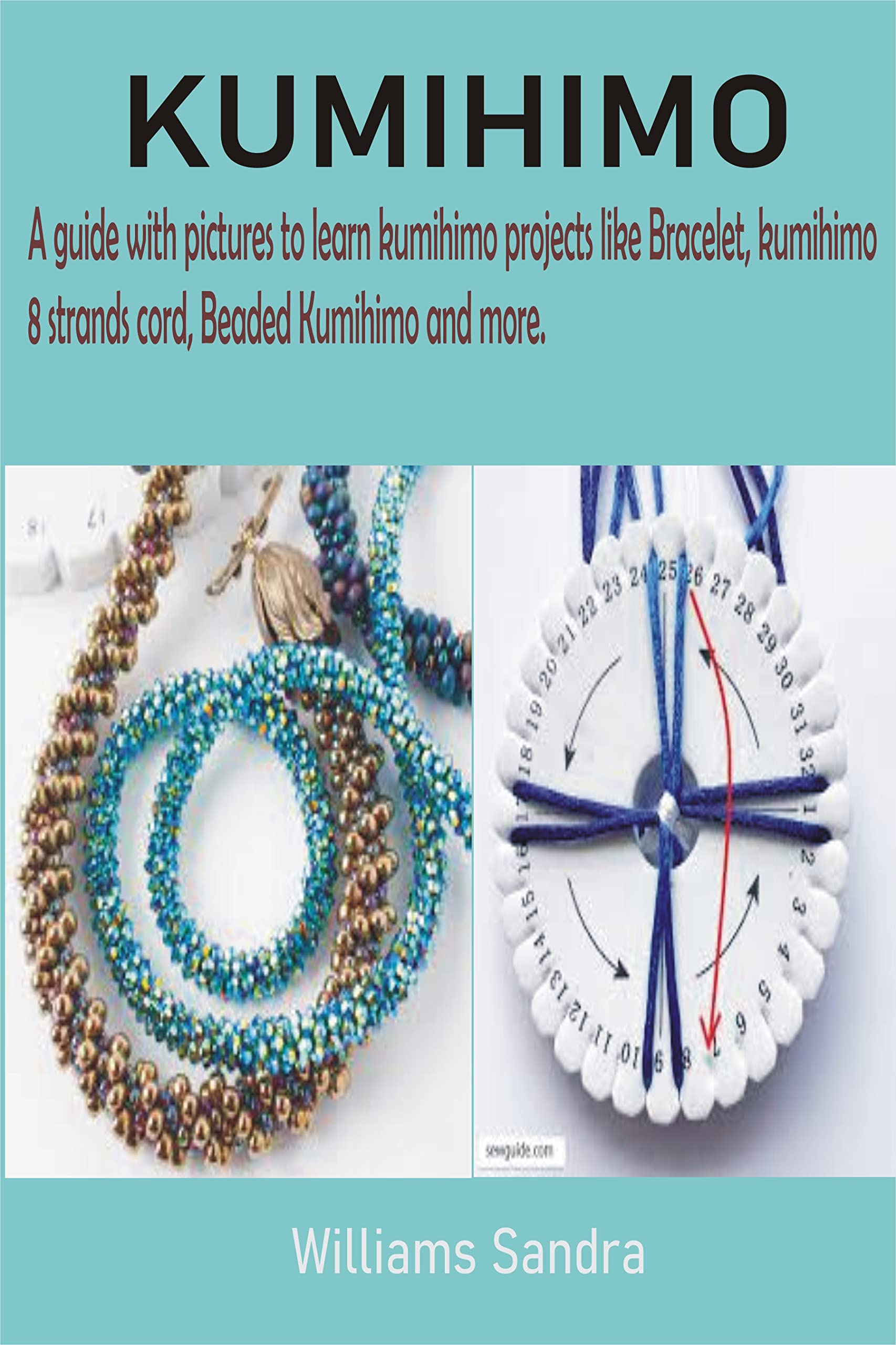 KUMIHIMO: A guide with pictures to learn kumihimo projects like bracelet, Kumihimo 8-strands ...