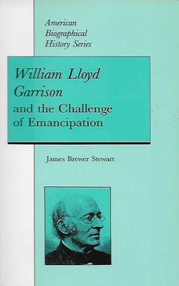 William Lloyd Garrison and the Challenge of Emancipation by James ...