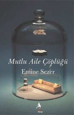 Mutlu Aile Çöplüğü by Emine Sezer | Goodreads