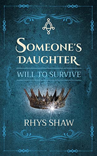 Someone's Daughter: Will To Survive by Rhys Shaw | Goodreads