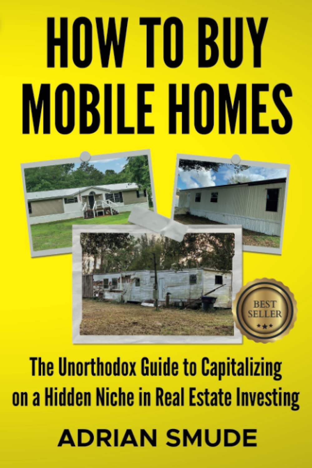 HOW TO BUY MOBILE HOMES: The Unorthodox Guide to Capitalizing on a ...