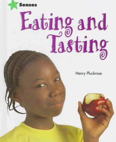 Eating and Tasting (Senses) by Henry Pluckrose | Goodreads