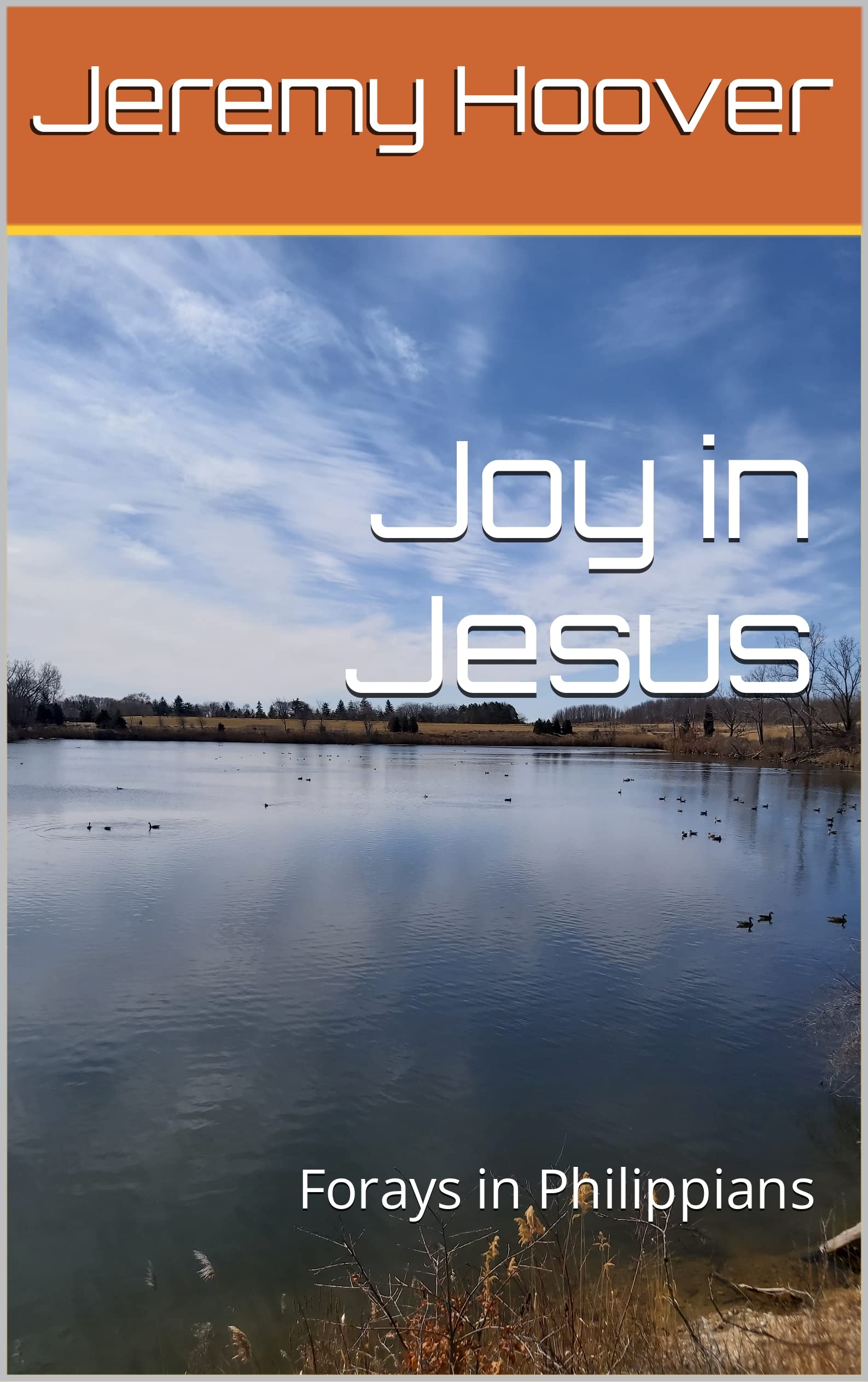 Joy in Jesus: Forays in Philippians by Jeremy Hoover | Goodreads