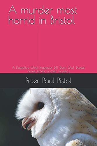 A murder most horrid in Bristol: A Detective Chief Inspector Bill 'Barn ...