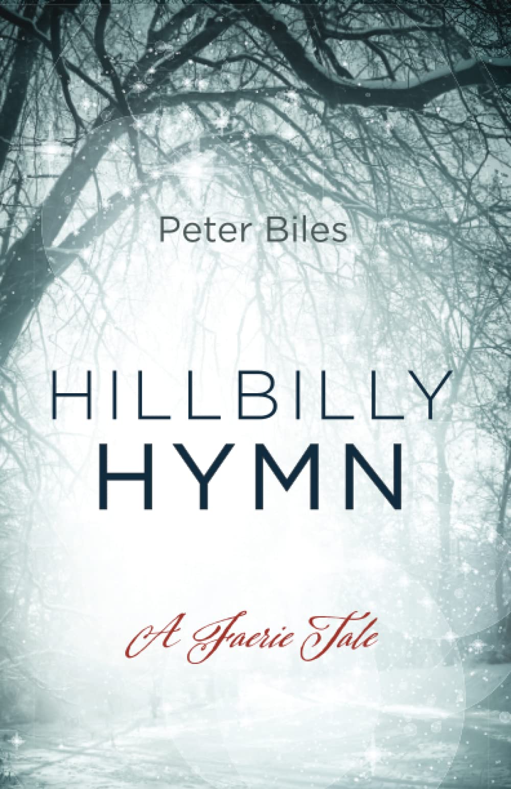 Hillbilly Hymn: A Faerie Tale by Peter Biles | Goodreads