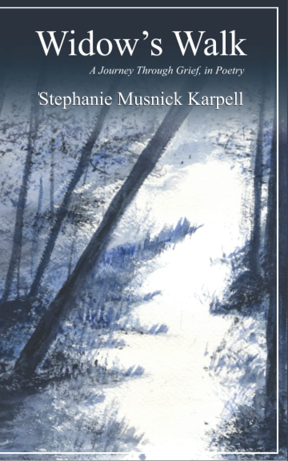 Widow's Walk: A Journey Through Grief, in Poetry by Stephanie Musnick ...