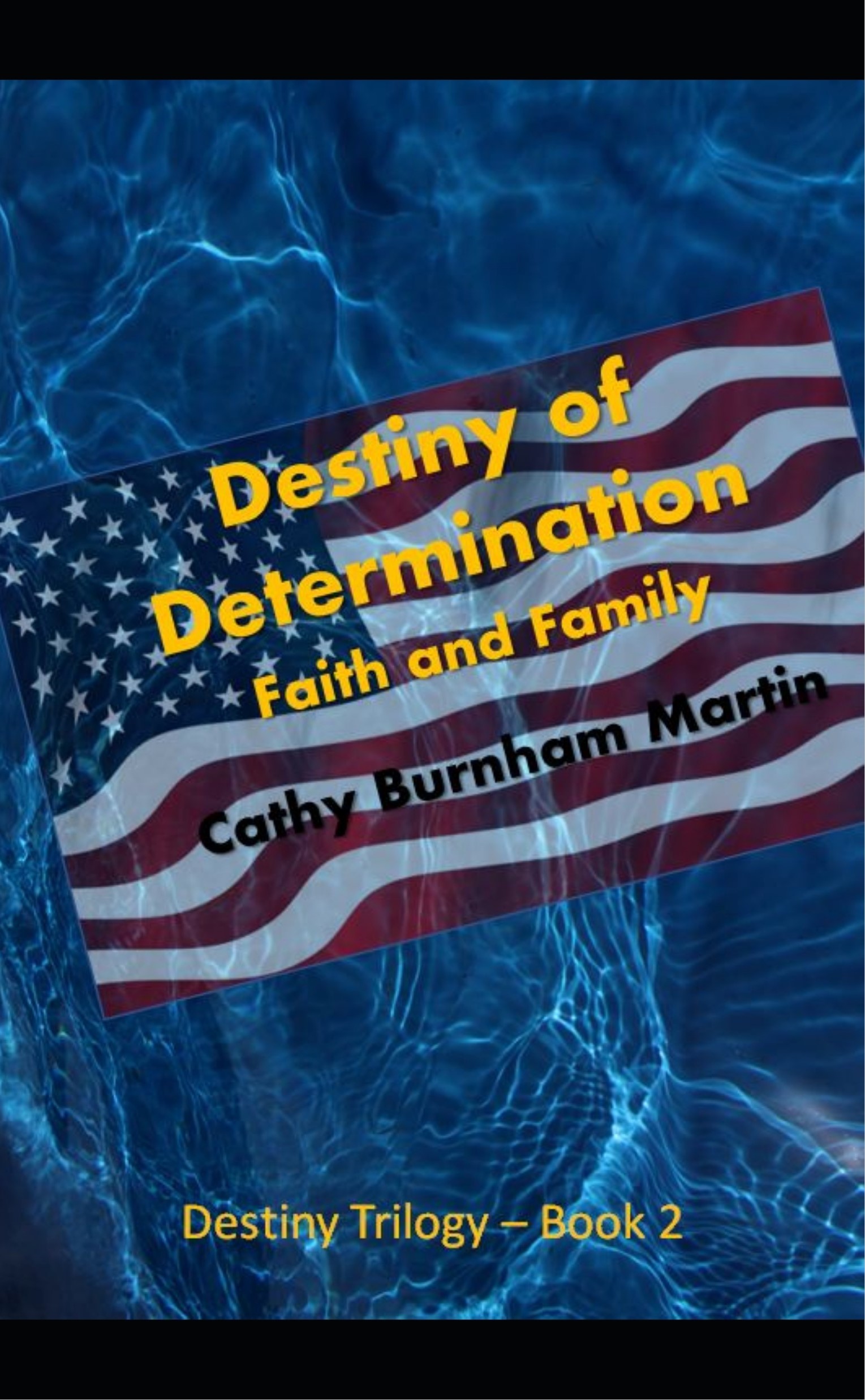 Destiny of Determination: Faith and Family by Cathy Burnham Martin ...