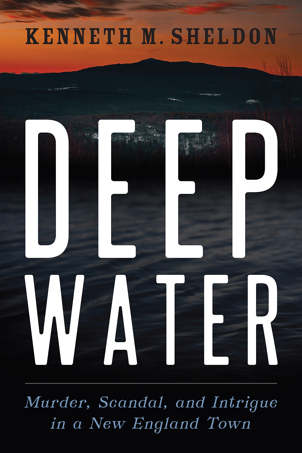 Deep Water-Murder, Scandal, and Intrigue in a New England Town by ...