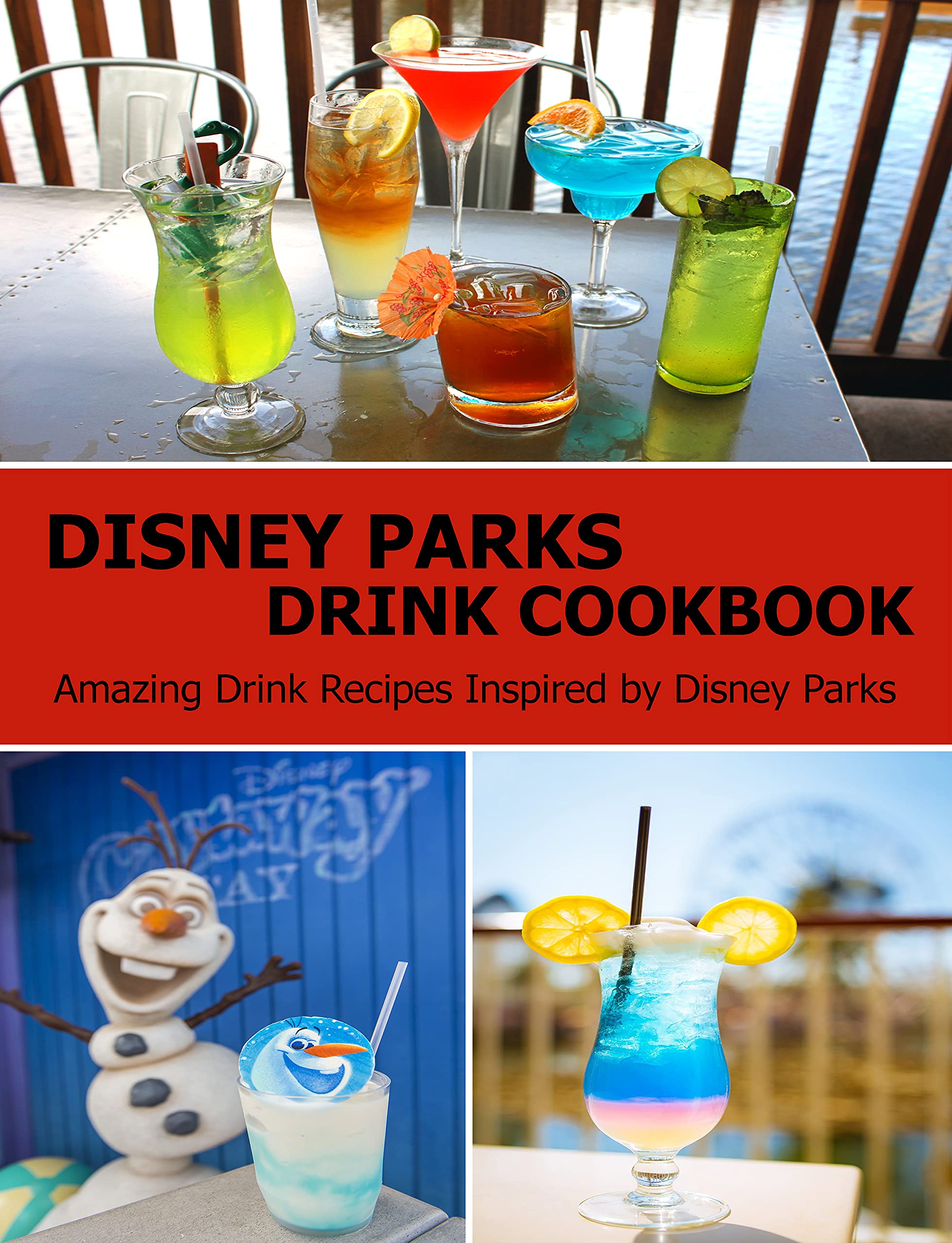 Disney Parks Drink Cookbook: Amazing Drink Recipes Inspired by Disney ...