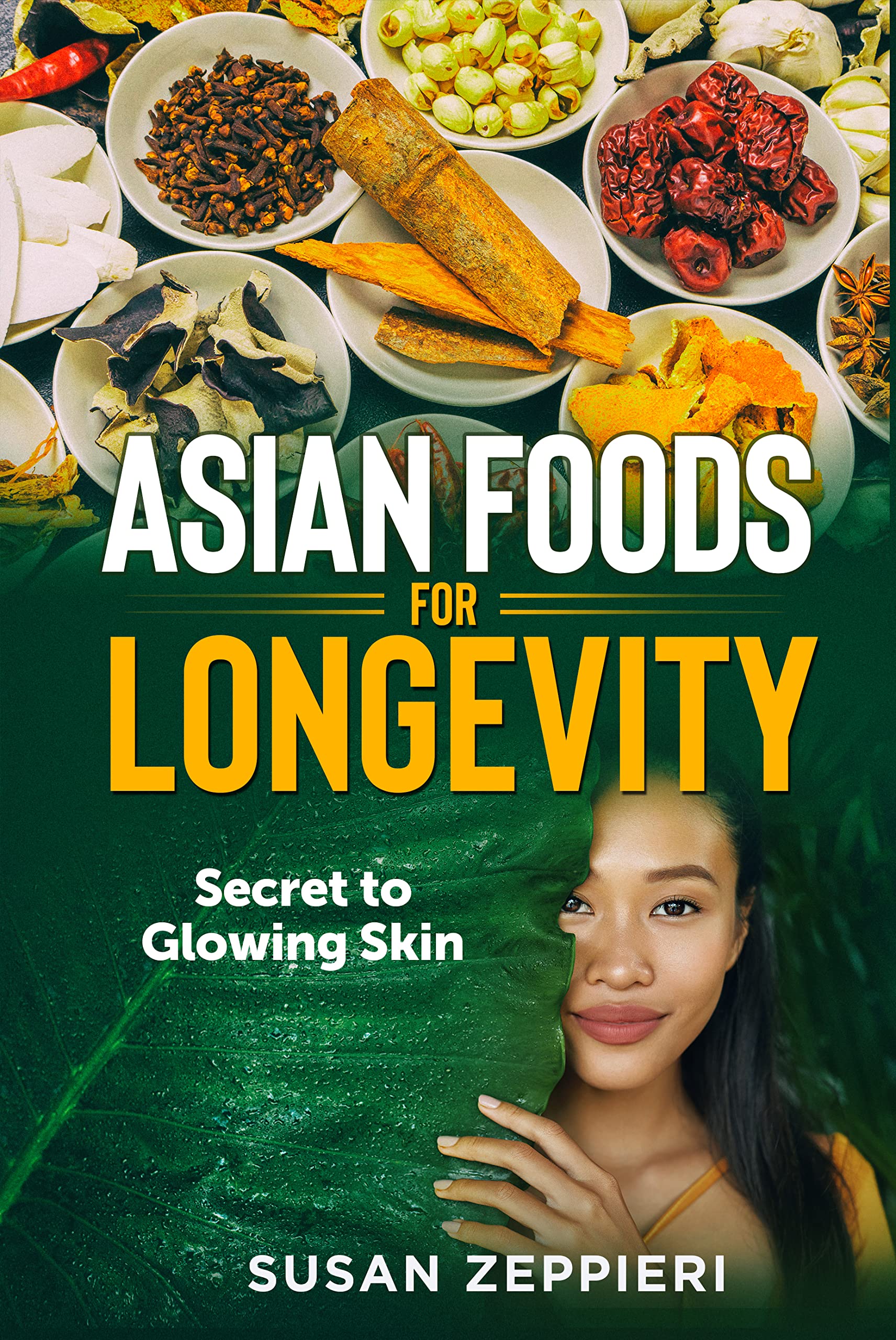 Asian Foods for Longevity : Secret to Glowing Skin by Susan Zeppieri ...