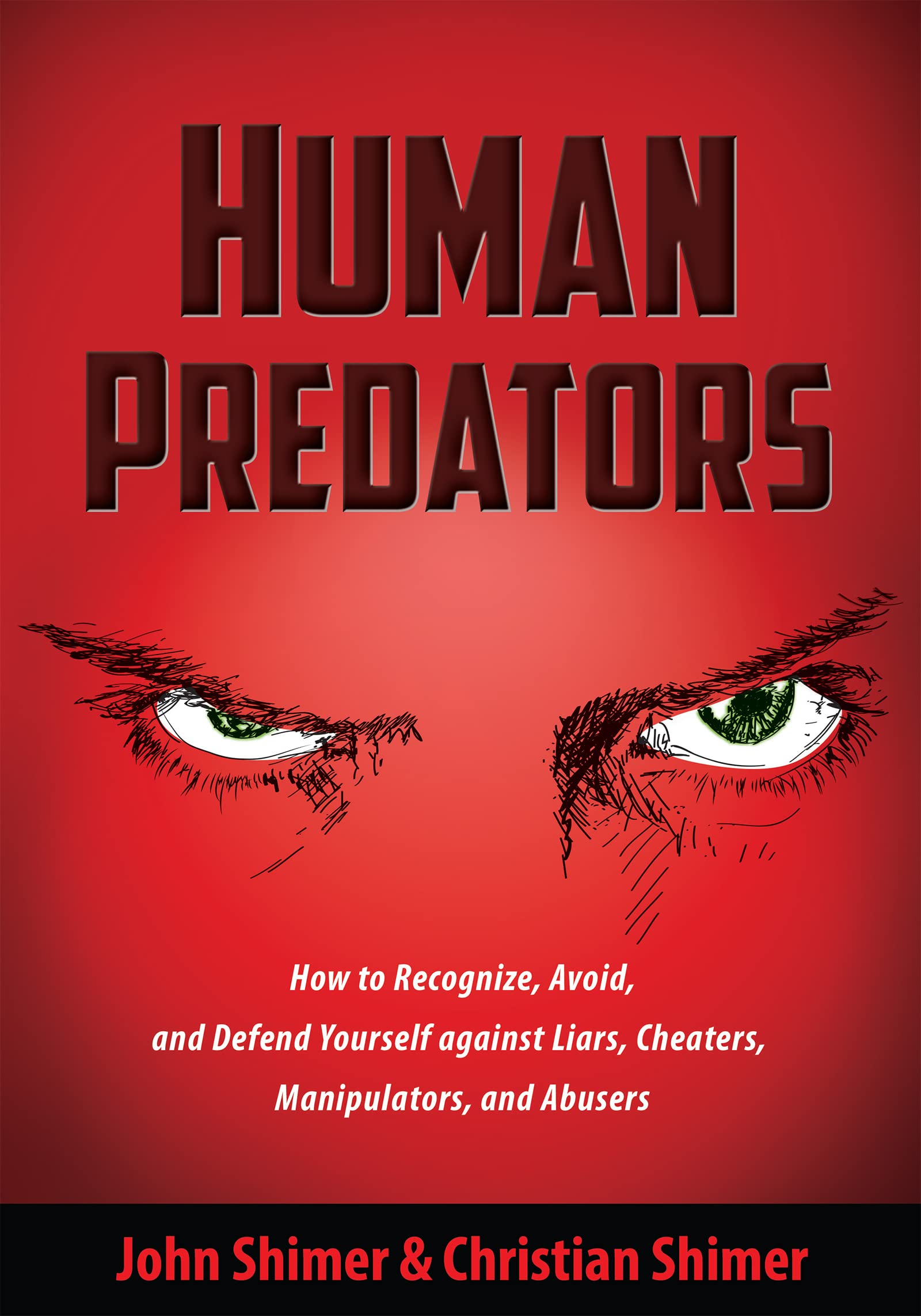 Human Predators: How to Recognize, Avoid, and Defend Yourself Against ...