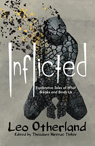 Inflicted: Explorative Tales of What Breaks and Binds Us by Leo ...