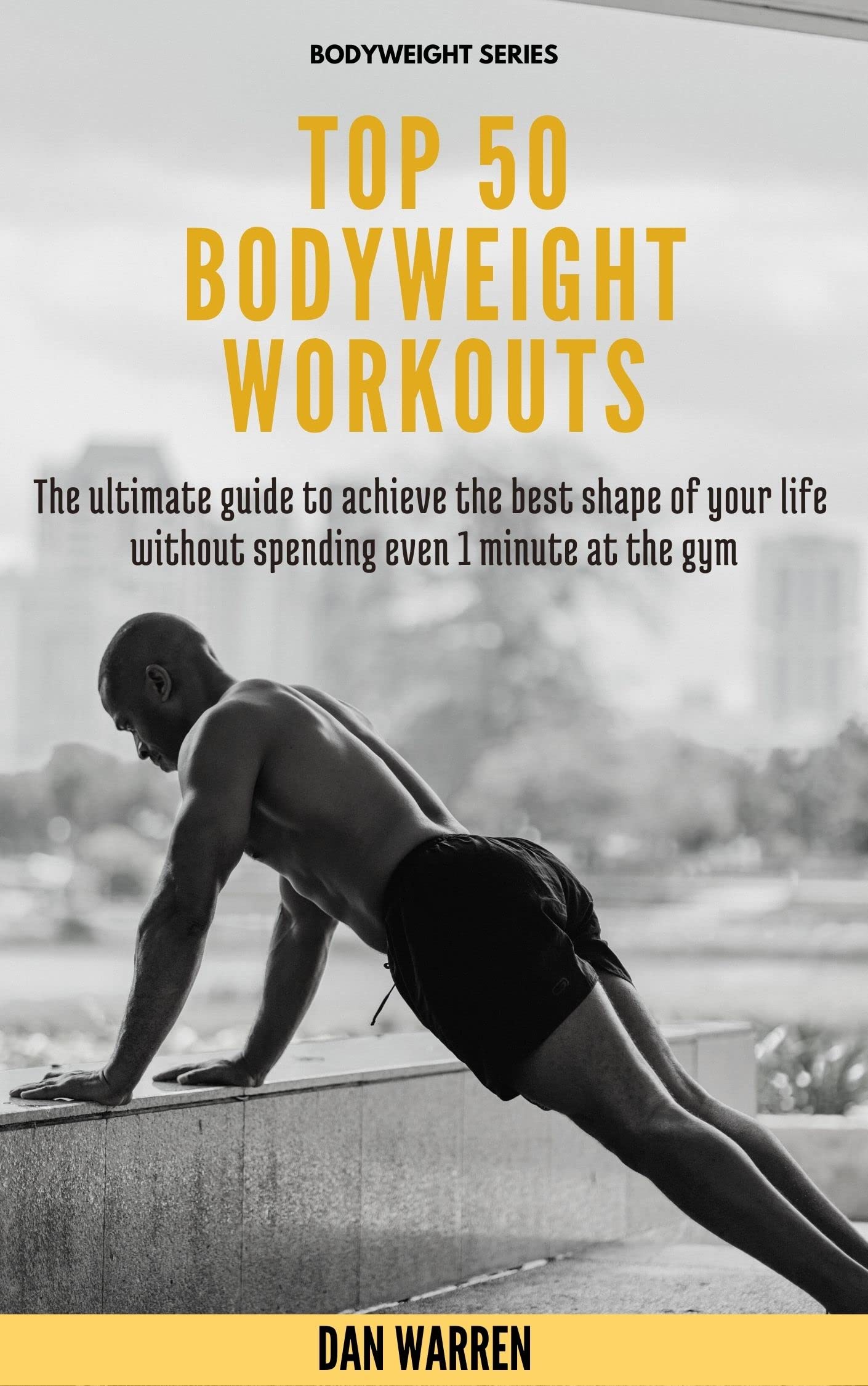 TOP 50 Bodyweight Workouts: The ultimate guide to achieve the best ...